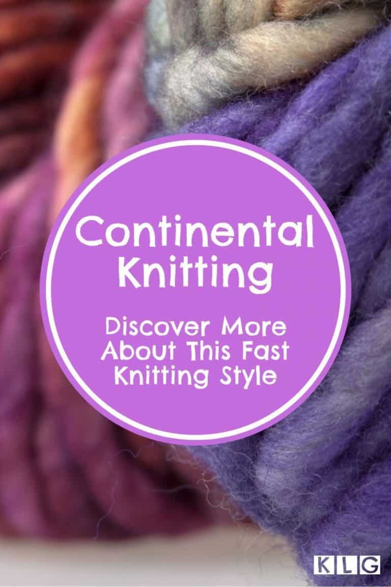 Continental Knitting Guide: All You Need To Know [2025 Update]