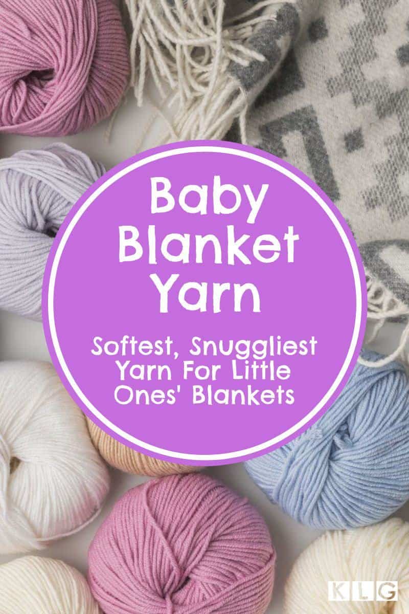 Baby Blanket Yarn Guide: Best Baby Yarns & Bernat Yarn