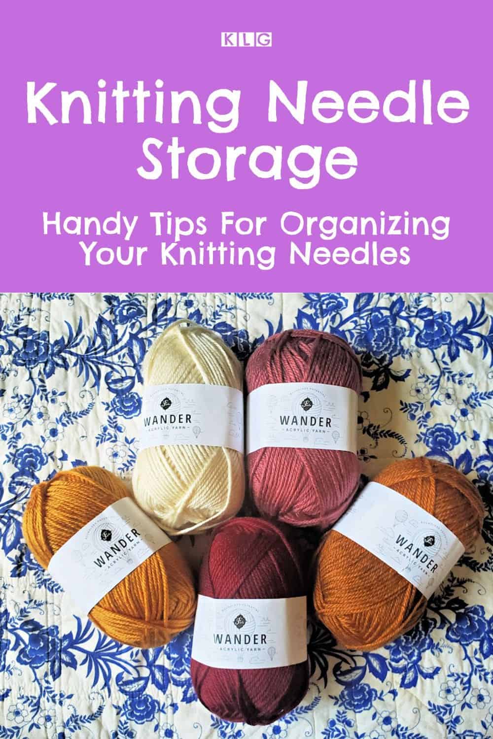 Knitting Needle Storage - 17 Helpful Tips For Stress-Free Knitting