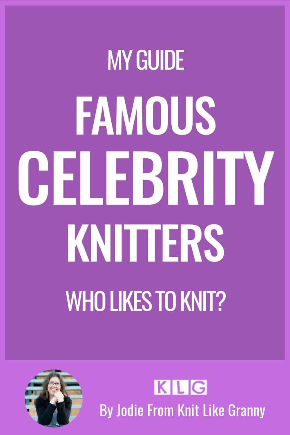 30+ Famous Knitters - Yes, These Celebrities Enjoy Knitting Too!