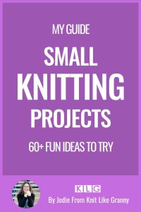Small Knitting Projects - 60+ Fun Ideas For What To Knit Next
