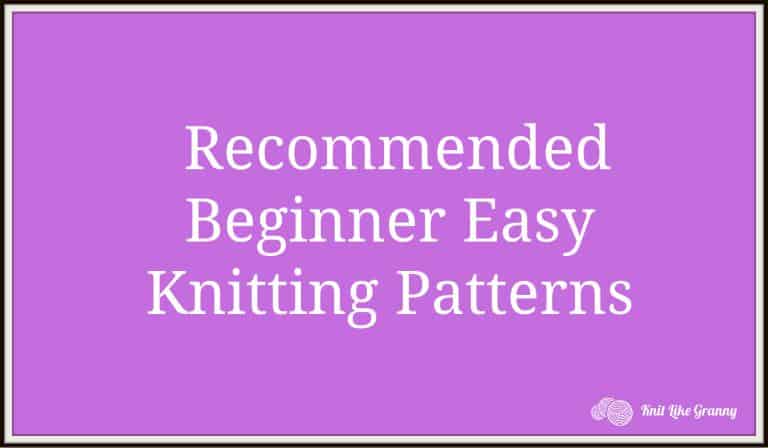 Beginner Easy Knitting Patterns - Recommended For Beginners
