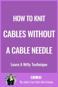 How To Knit Cables Without A Cable Needle: Mastering The Technique