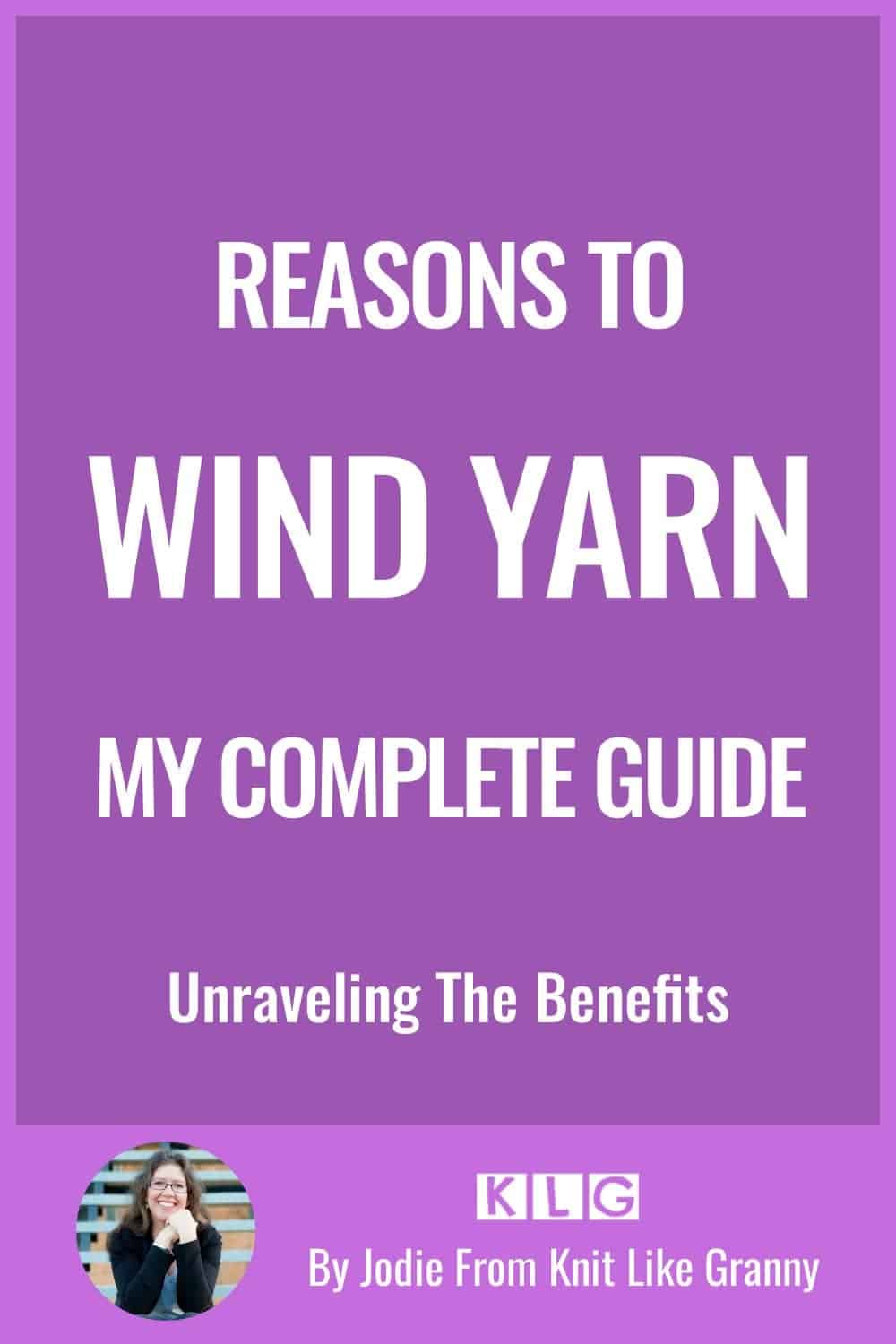 Unraveling the Benefits: 5 Reasons Why You Should Wind Yarn